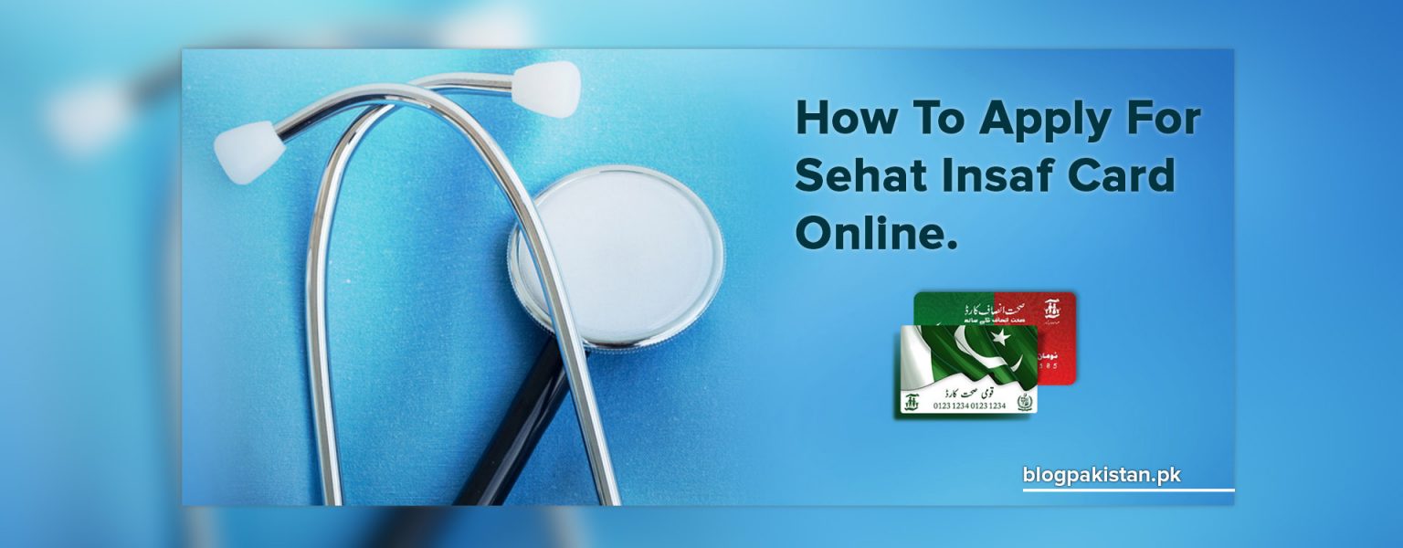 How to Apply for Sehat Insaf Card: Criteria, Info, & Hospitals