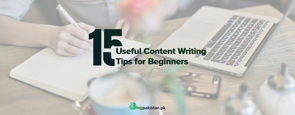 15 Useful Content Writing Tips for Beginners