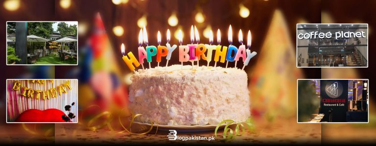 10 Best Birthday Celebration Places in Lahore to Host an Amazing Party