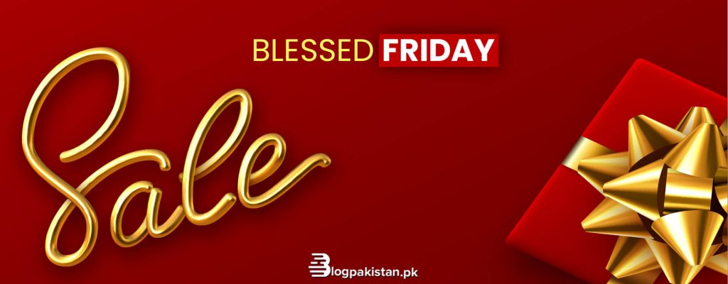 10 Blessed Friday Sales 2022 in Pakistan - Mega Discounts