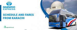 Daewoo Karachi Schedule and Ticket Prices - Complete List 2023