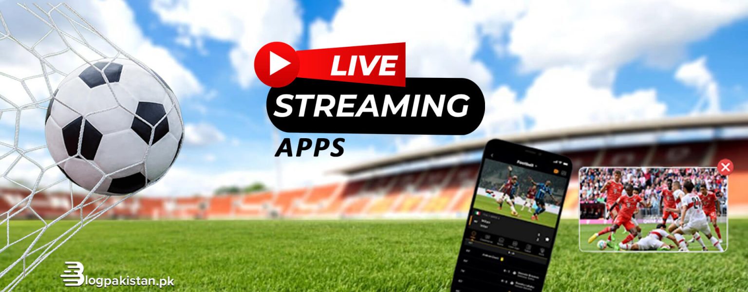 Apps to Watch Live Football Streaming in Pakistan - BlogPakistan