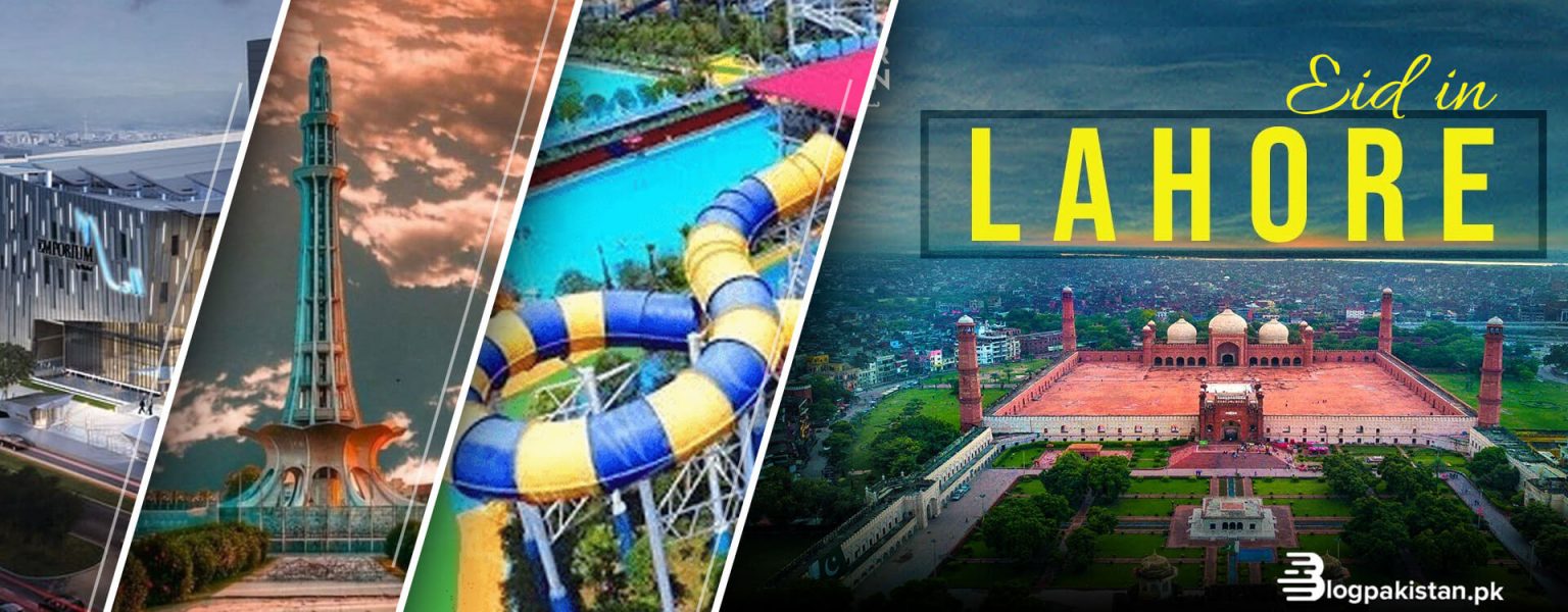 12 Places to Explore and Enjoy in Lahore This Eid - Updated 2024