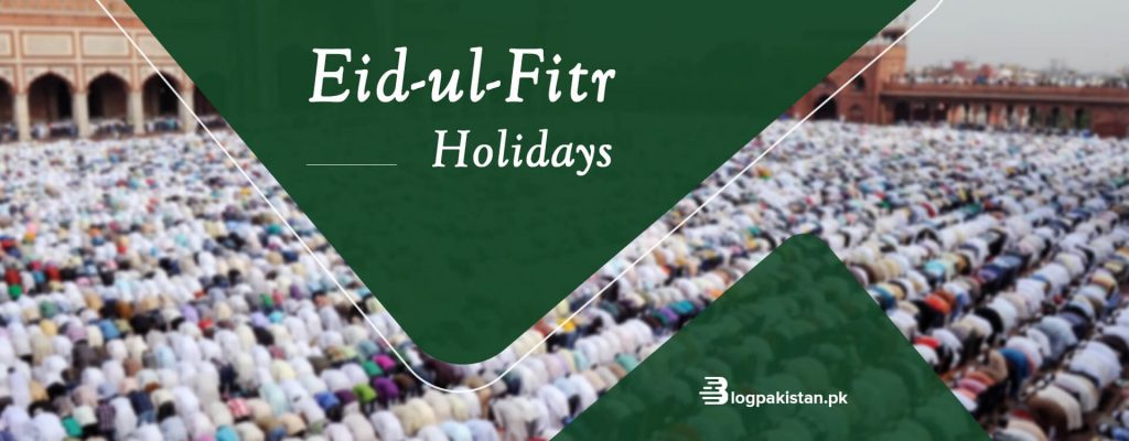 Eid-ul-Fitr in Pakistan 2023 - BlogPakistan