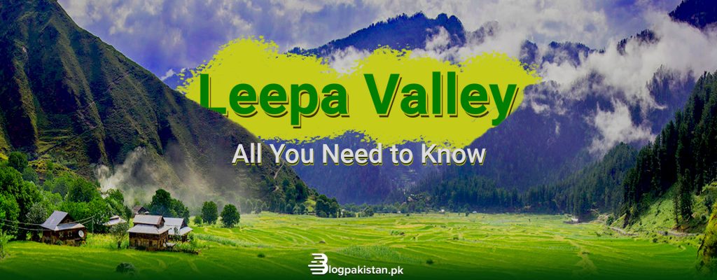 Leepa Valley Kashmir - Location, Climate & Places to Visit