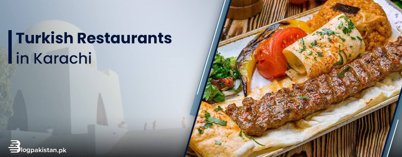 8 Authentic Turkish Restaurants in Karachi - Menu & Contact
