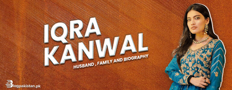 Iqra Kanwal, Husband, Family And Biography